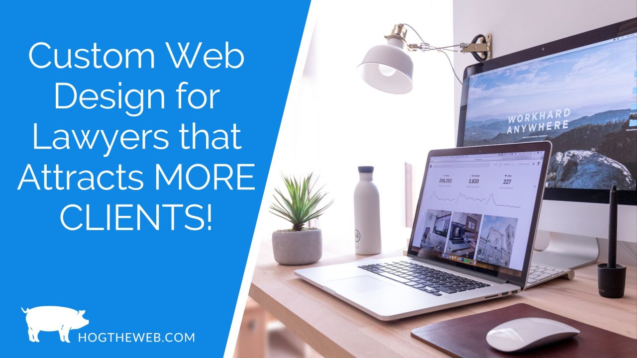 Custom Web Design for Lawyers that Attracts MORE CLIENTS! - Hog The Web